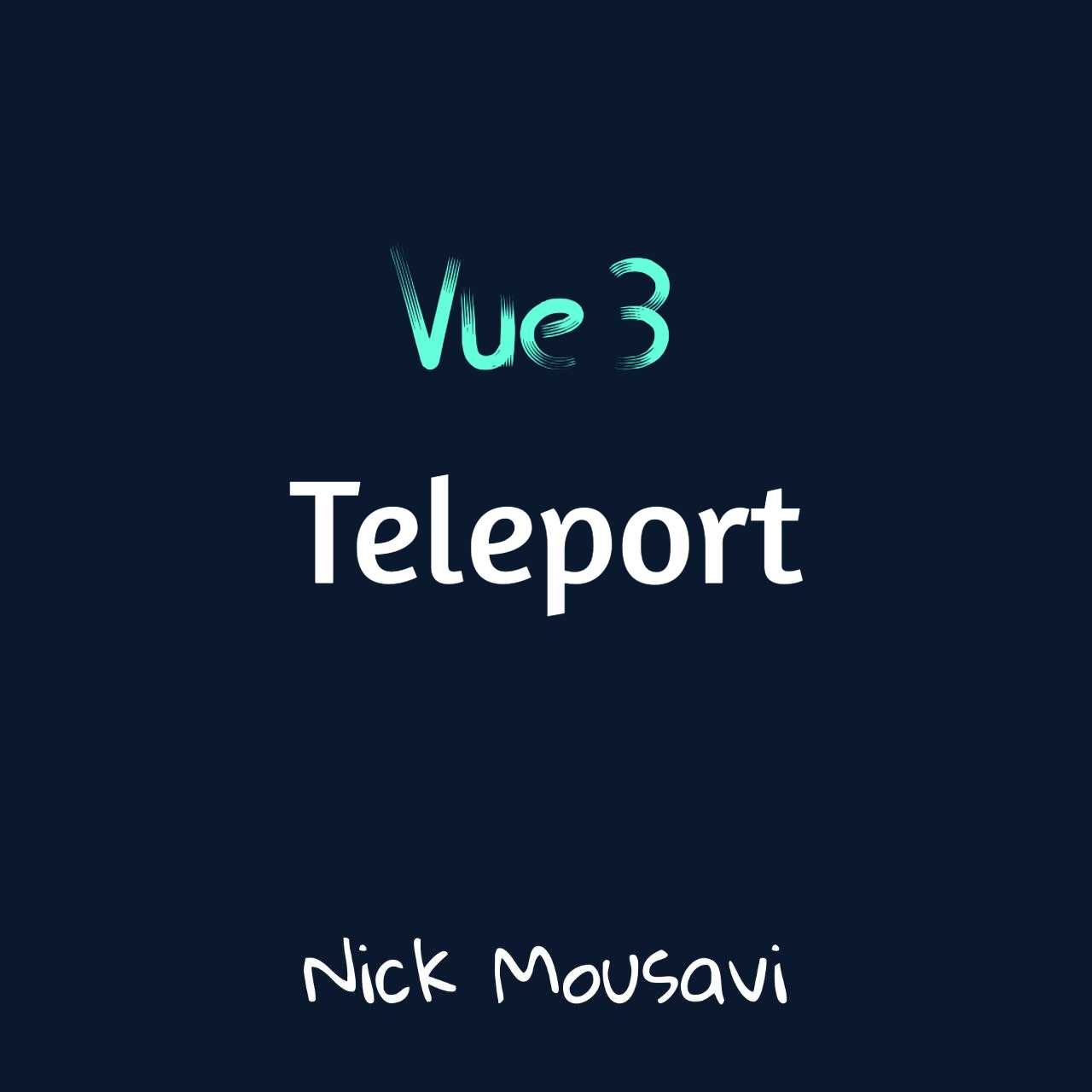 All You Need to Know About Teleport in Vue 3 | Nick Mousavi